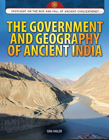 The Government and Geography of Ancient India | Rosen Publishing
